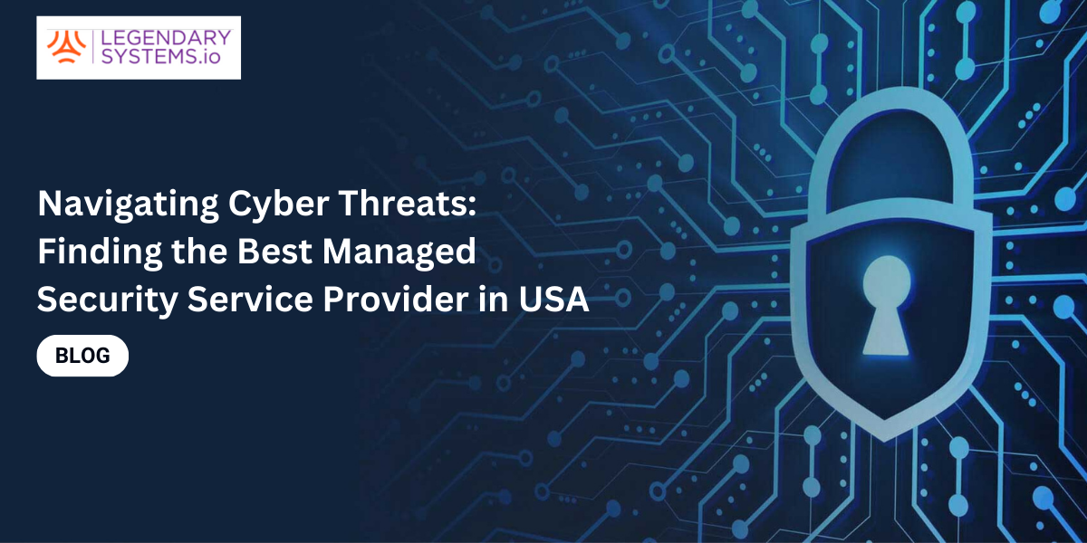 Finding the Best Managed Security Service Provider in USA